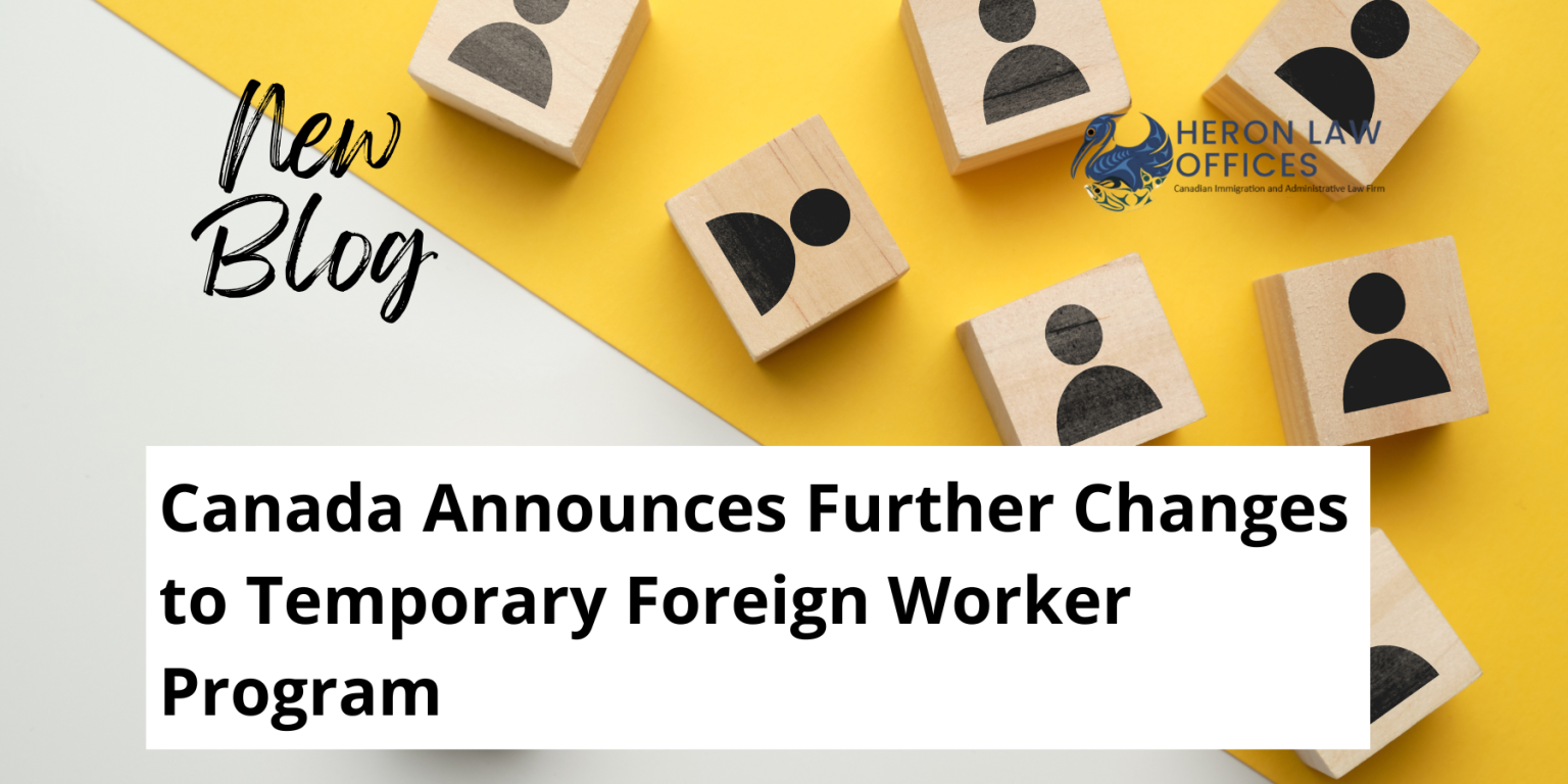 Canada Announces Further Changes to Temporary Foreign Worker Program - Heron Law Offices