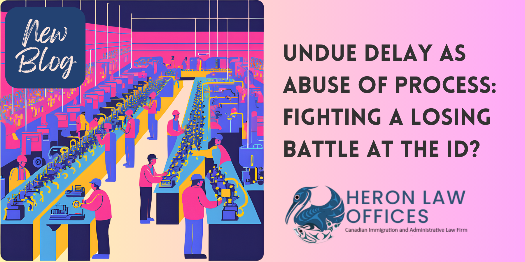 Undue Delay as Abuse of Process: Fighting a Losing Battle at the ID ...